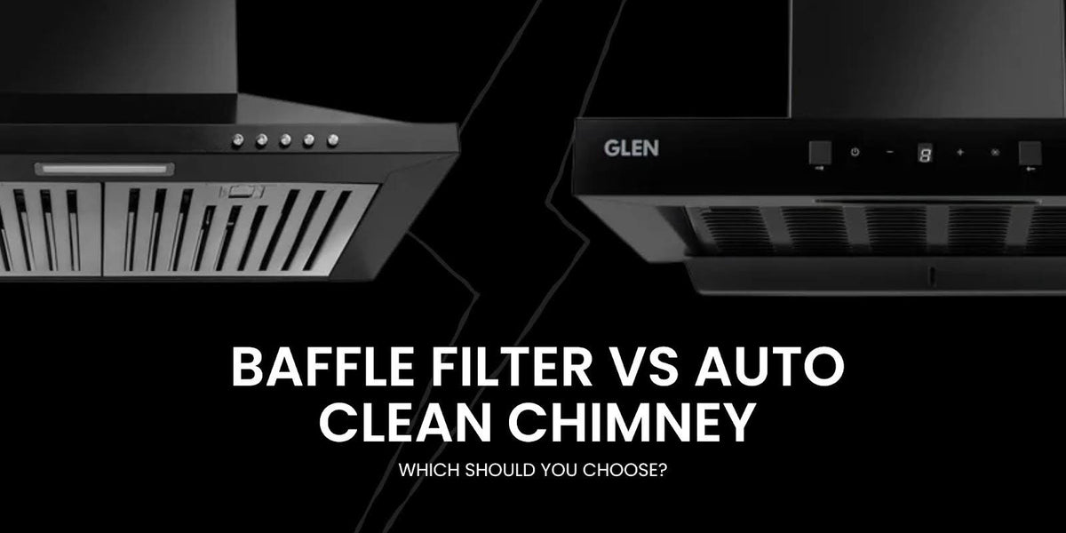 Baffle Filter vs Auto Clean Chimney for Indian Kitchens — Glen ...