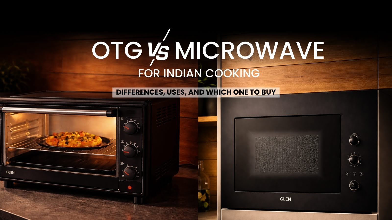 OTG vs Microwave: Which is Better for Indian Cooking?
