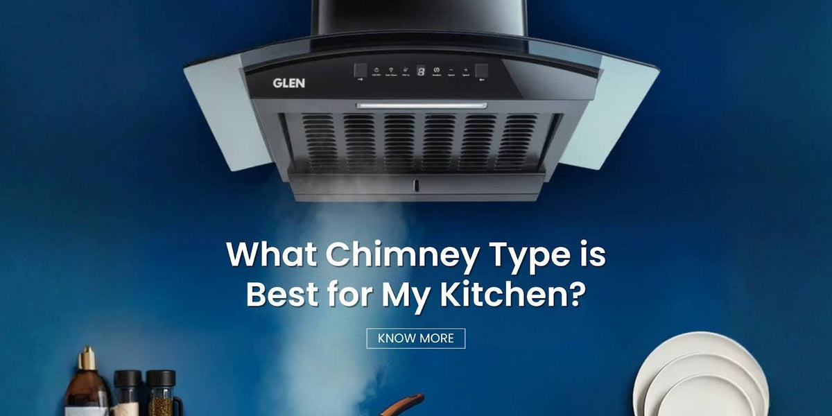 Best Chimney Type for Indian Kitchen | Complete Guide — Glen Appliances ...