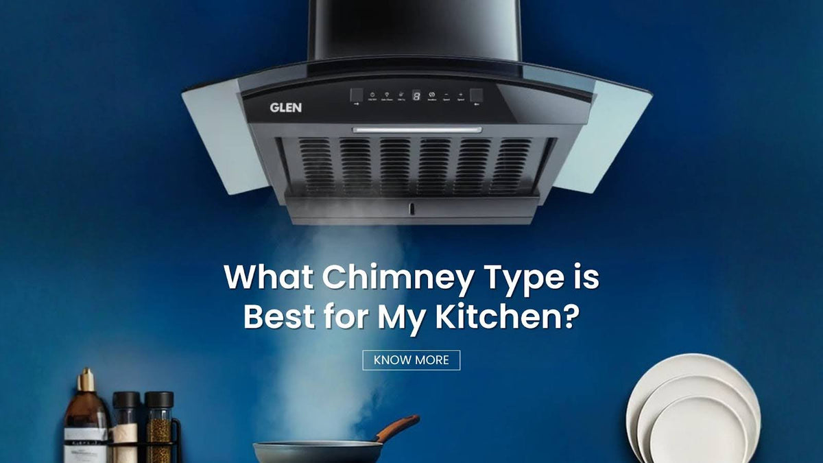 Best Chimney Type for Indian Kitchen | Complete Guide — Glen Appliances ...