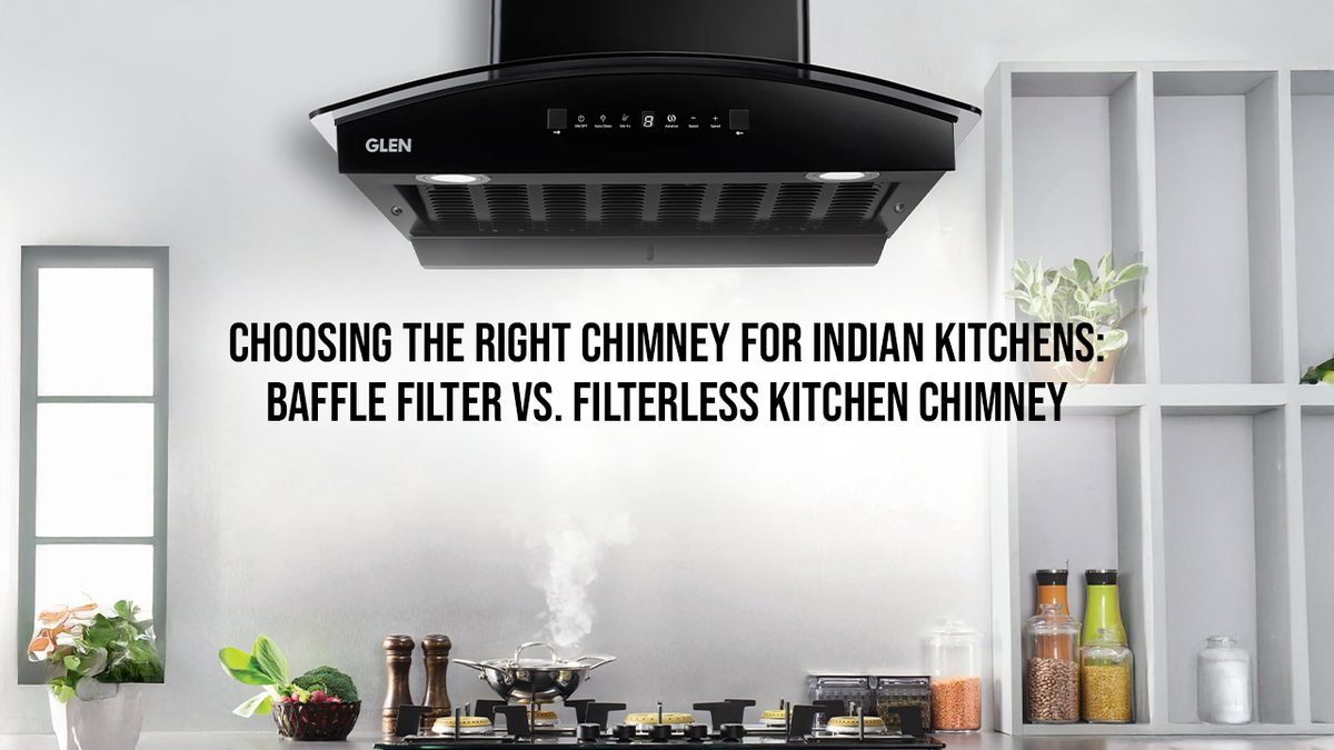 Best Chimney for Indian Kitchens: Baffle Filter vs Filterless — Glen ...